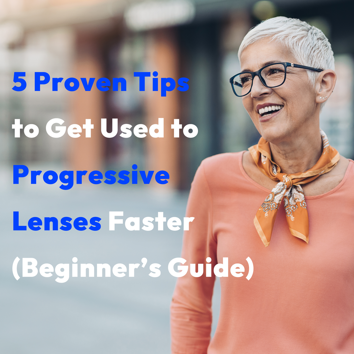 5 Proven Tips to Get Used to Progressive Lenses Faster (Beginner's Gui ...